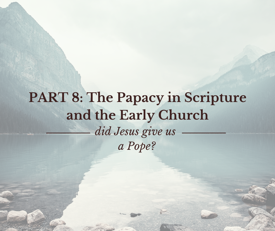 Part 8: The Papacy in Scripture and the Early Church – All the Gifts